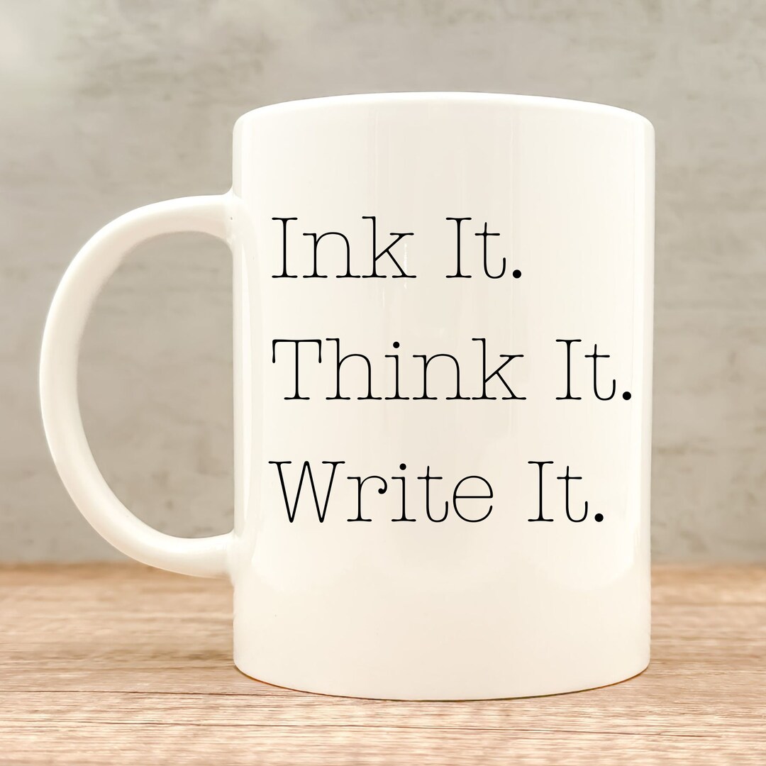 Ink It Think It Write It Mug, Mug for Writers, Custom Mug, Mugs,coffee ...