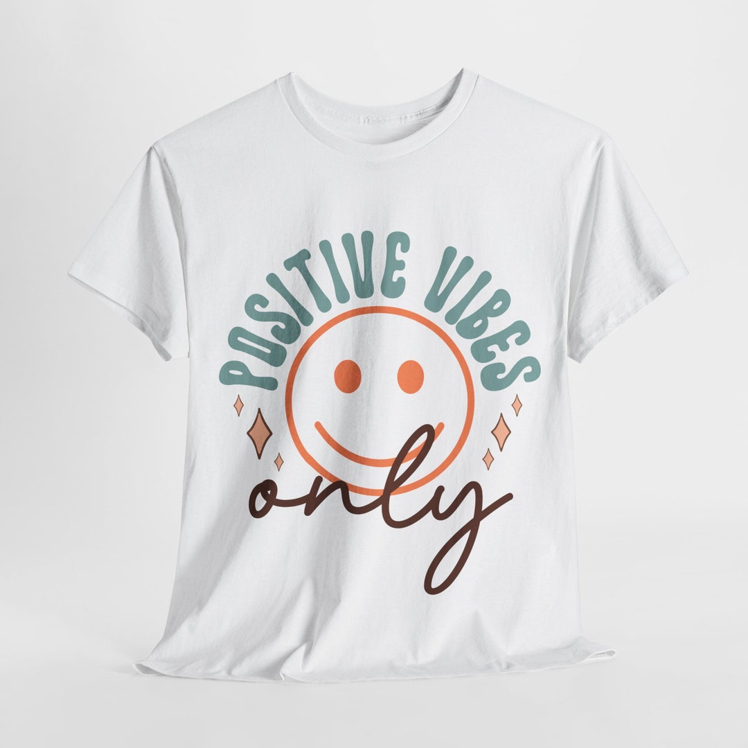 Positive Vibes Shirt Inspirational Tee Choose Happiness Uplifting ...