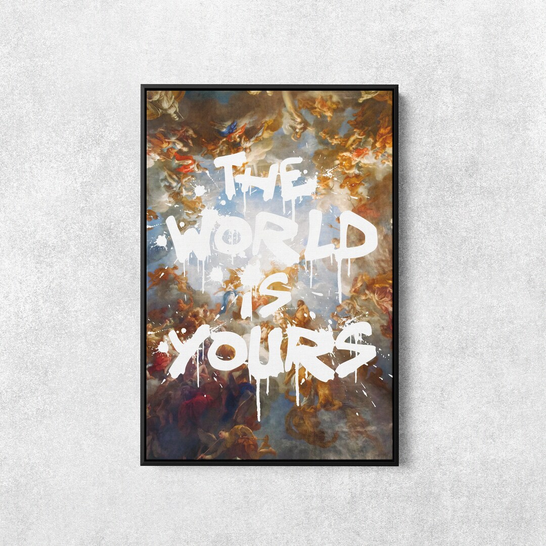 The World is Yours Canvas Print, Motivational Poster, Graffiti Wall Art ...