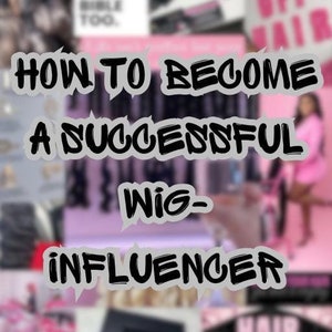 How to Become a Wig Influencer - Etsy