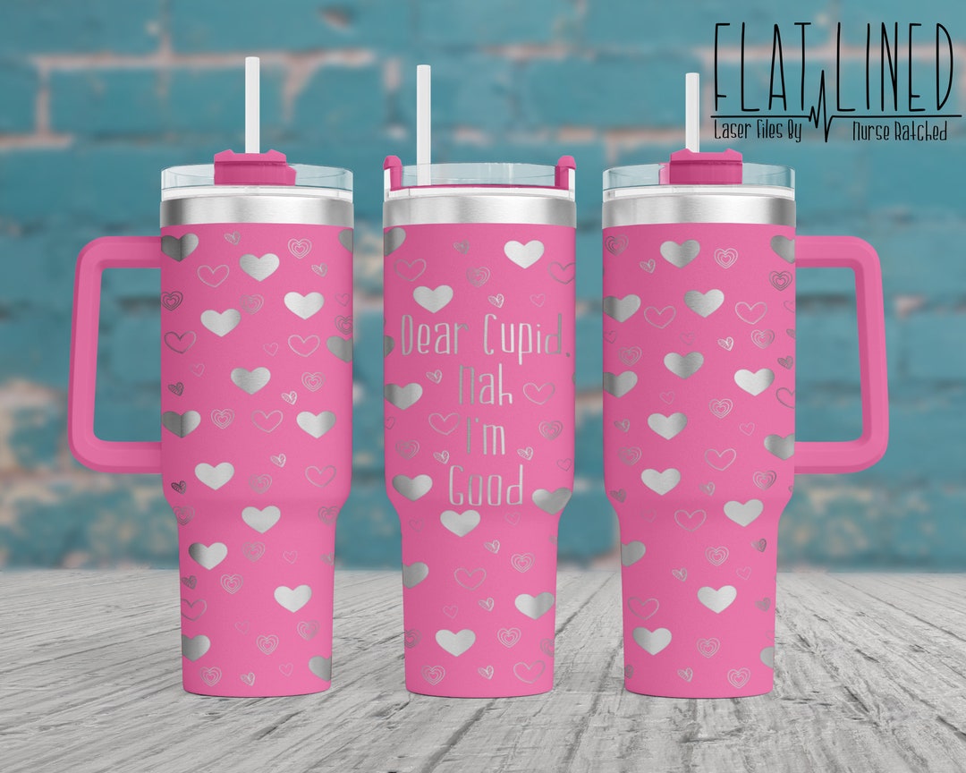 Dear Cupid Nah I'm Good, Valentine Hearts Laser Engraved Full Wrap ...