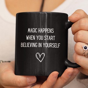 Inspirational Quote Mug, Magic Happens When You Start Believing in ...