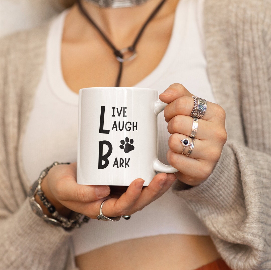Live Laugh Bark Mug - Funny Dog Lover Coffee Mug - Pet Lover Gift ...