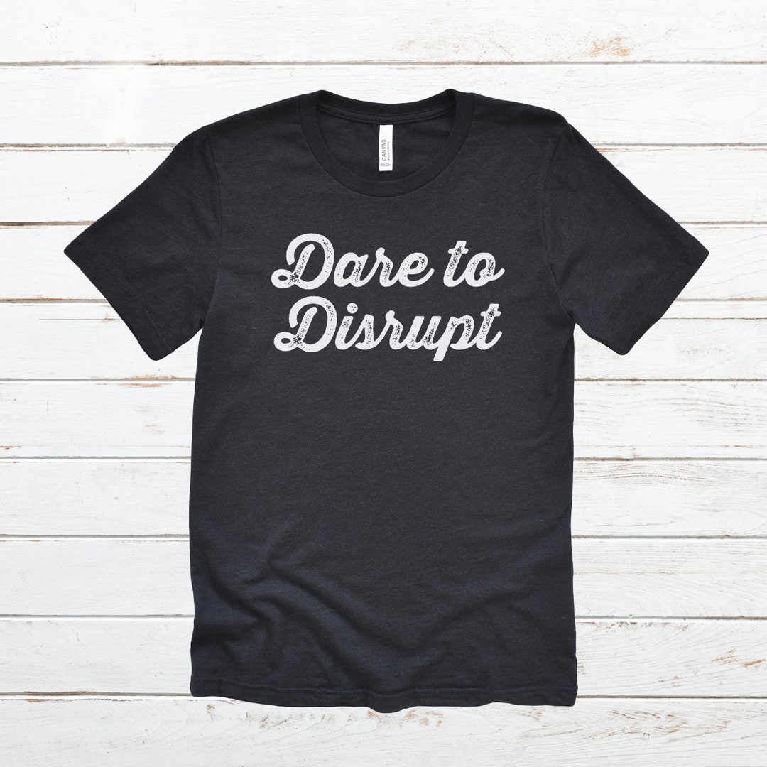 Dare to Disrupt T-shirt | White Print | Unisex Short Sleeve Tee - Etsy