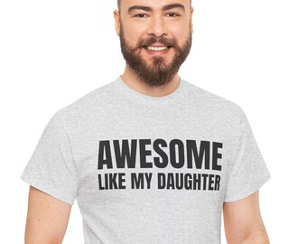 Awesome Like My Daughter T-shirt, Fathers Day Gift, Funny Shirt for Men, Funny Shirt for Dad ...