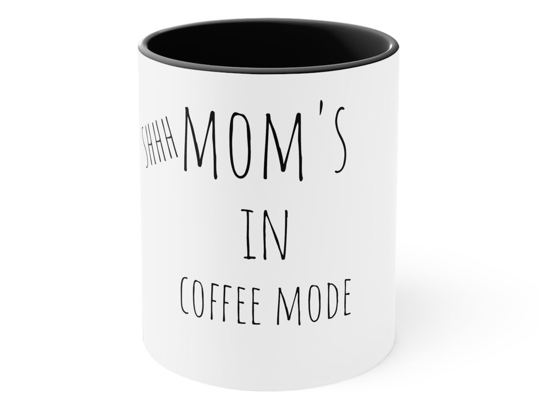 Shhh Moms in Coffee Mode, Funny Accent Coffee Mug, Valentines Day Gift ...