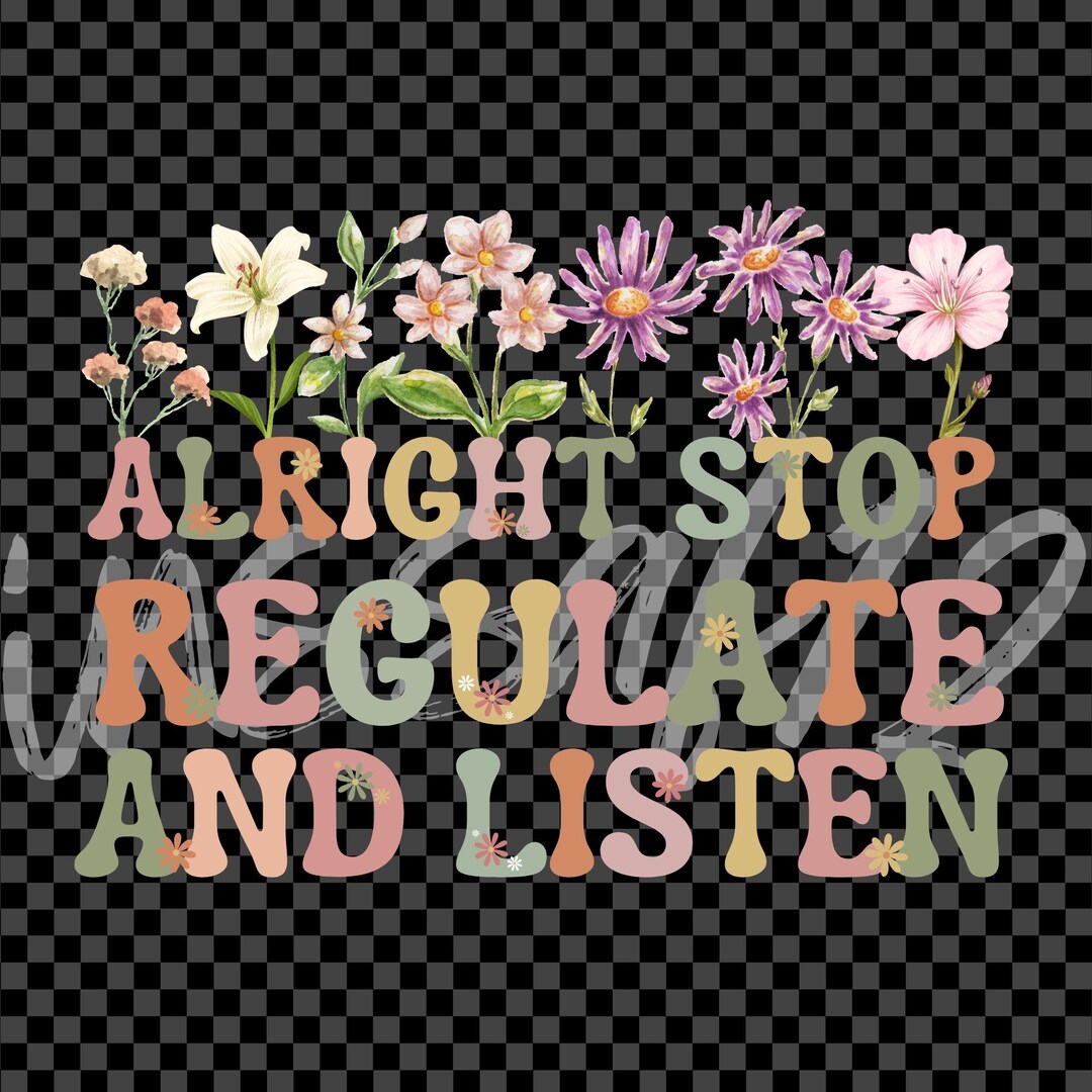 Floral Design Autism PNG: Alright Stop Regulate and Listen PNG Autism ...