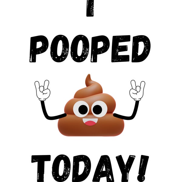I Pooped Today - Etsy