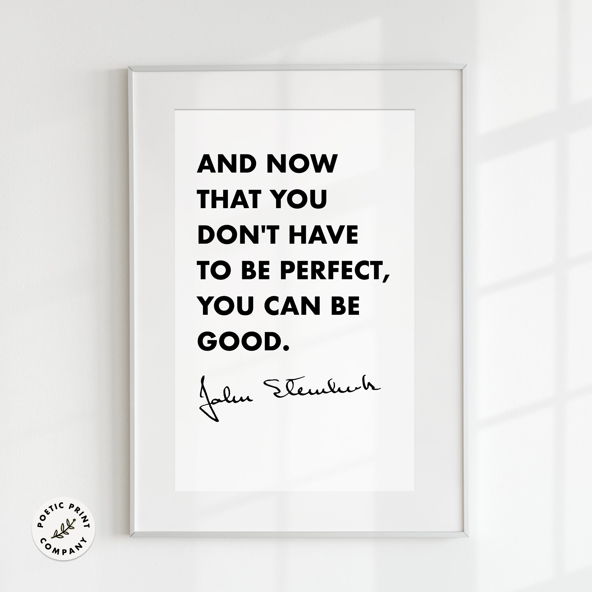 John Steinbeck Quote Poster - and Now That You Don't Have to Be Perfect ...