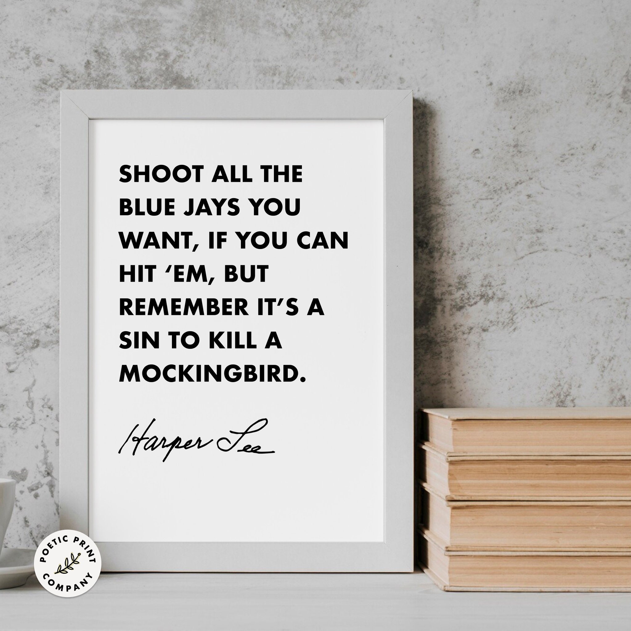 Harper Lee Quote Shoot All the Blue Jays You Want... Gift for Book ...