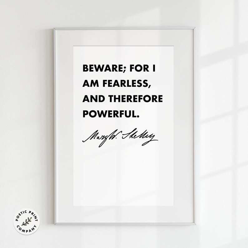 Mary Shelley Poster Beware for I Am Fearless, and Therefore Powerful ...