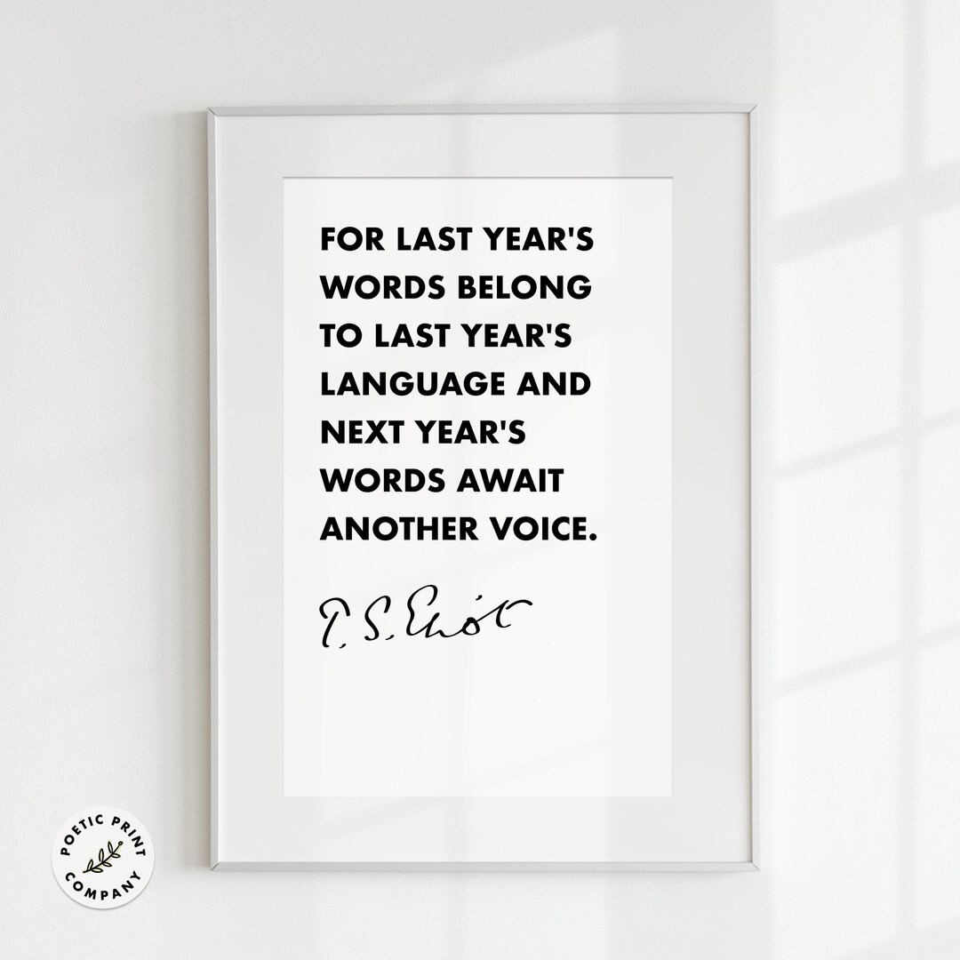 T.S. Eliot Poem Poster - for Last Year's Words Belong to Last Year's ...