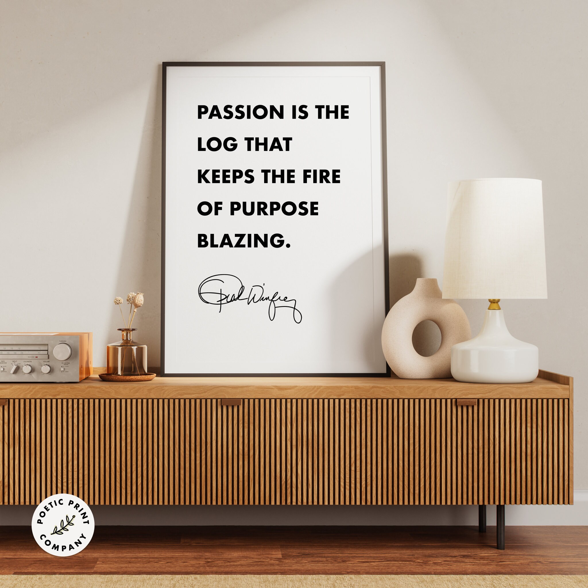 Oprah Winfrey Quote Poster - Passion is the Log That Keeps the Fire of ...