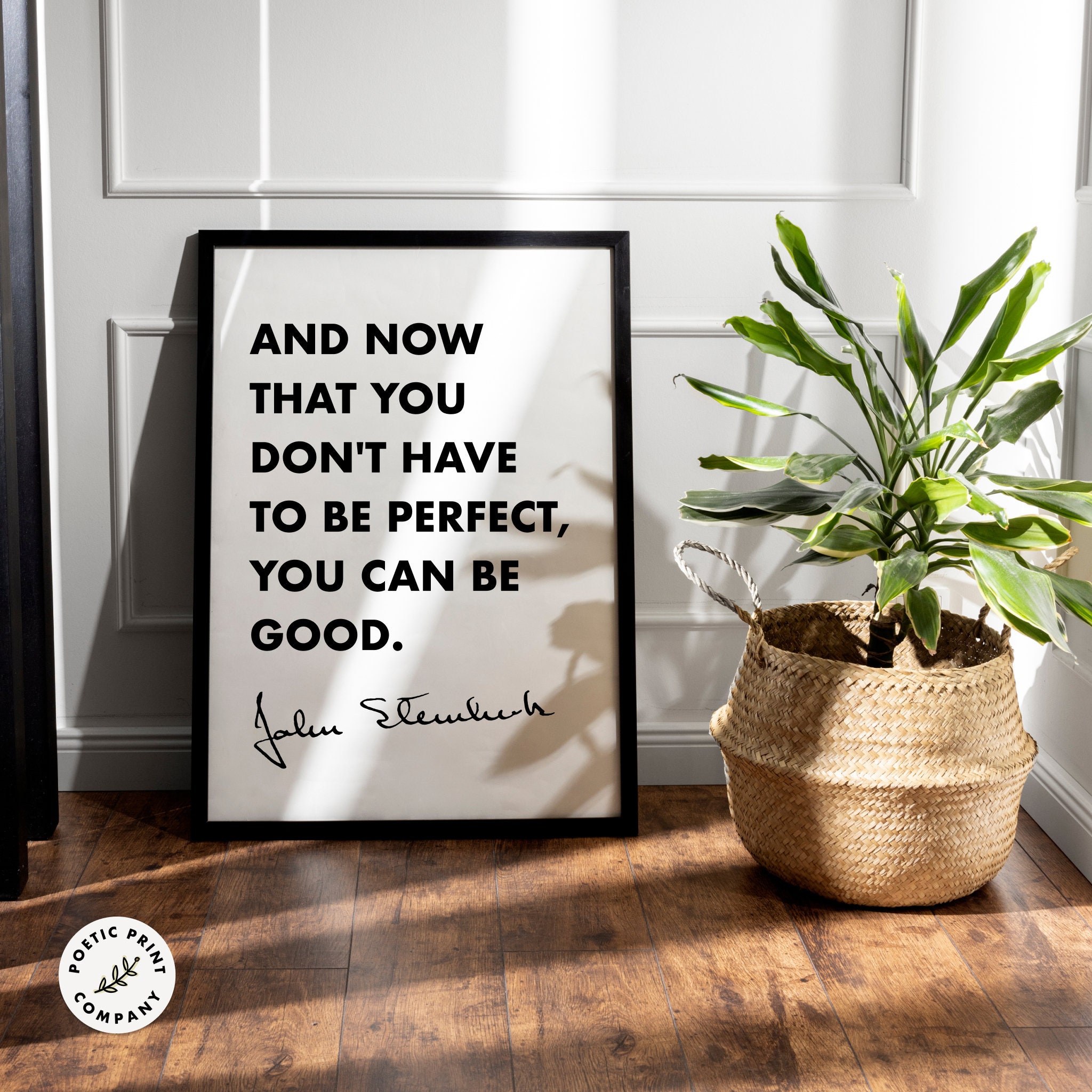 John Steinbeck Quote Poster - and Now That You Don't Have to Be Perfect ...
