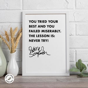 Homer Simpson Quote - You Tried Your Best and You Failed Miserably ...