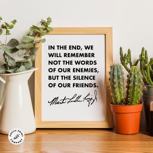 Martin Luther King Jr. Quote - in the End, We Will Remember Not the ...