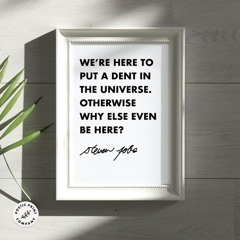 Steve Jobs Quote - We’re Here to Put a Dent in the Universe. Gift for ...