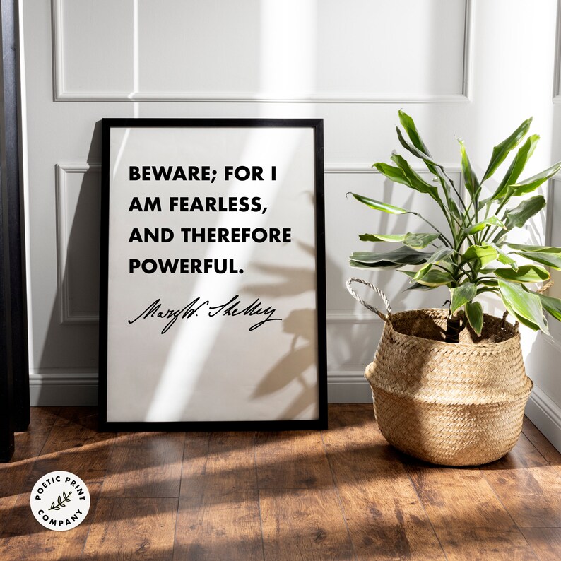 Mary Shelley Poster Beware for I Am Fearless, and Therefore Powerful ...
