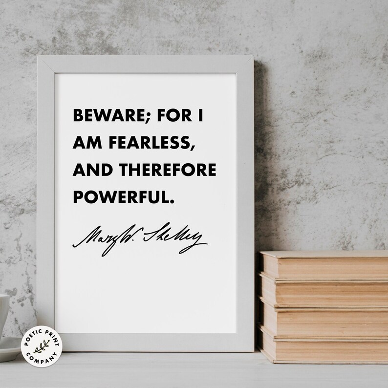 Mary Shelley Poster Beware for I Am Fearless, and Therefore Powerful ...