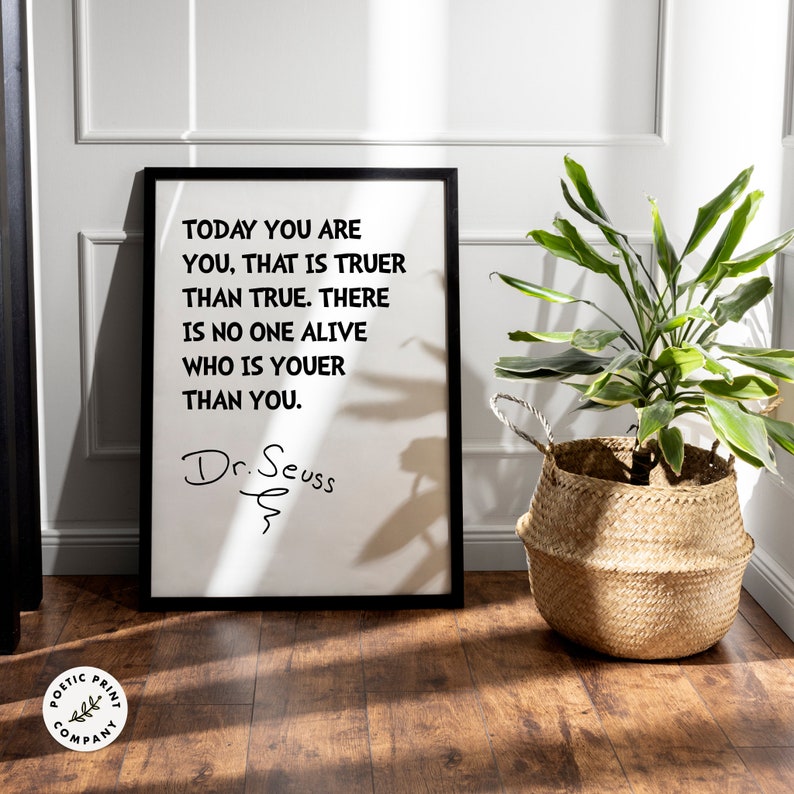 Dr Seuss Quote - Today You Are You, That is Truer Than True... Gift for ...
