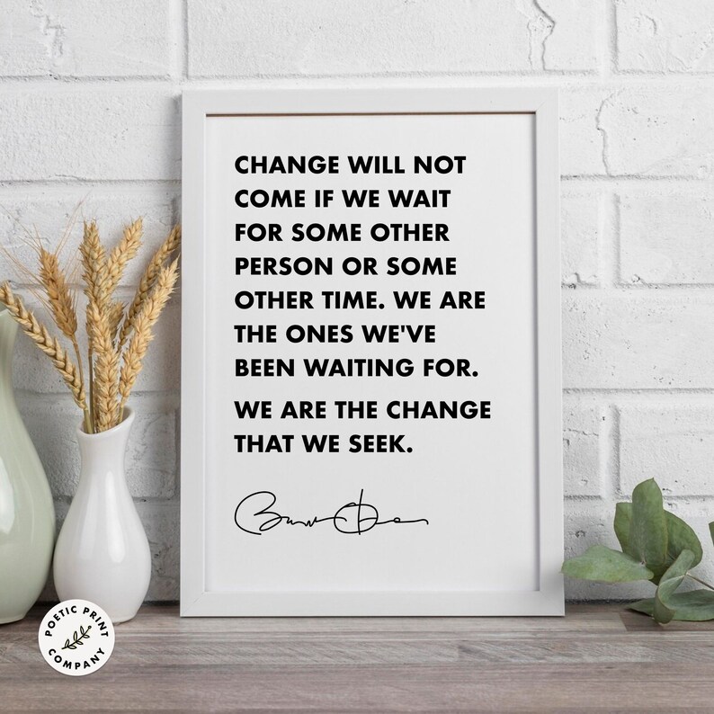 Barack Obama Quote - We Are the Change That We Seek. Motivational ...
