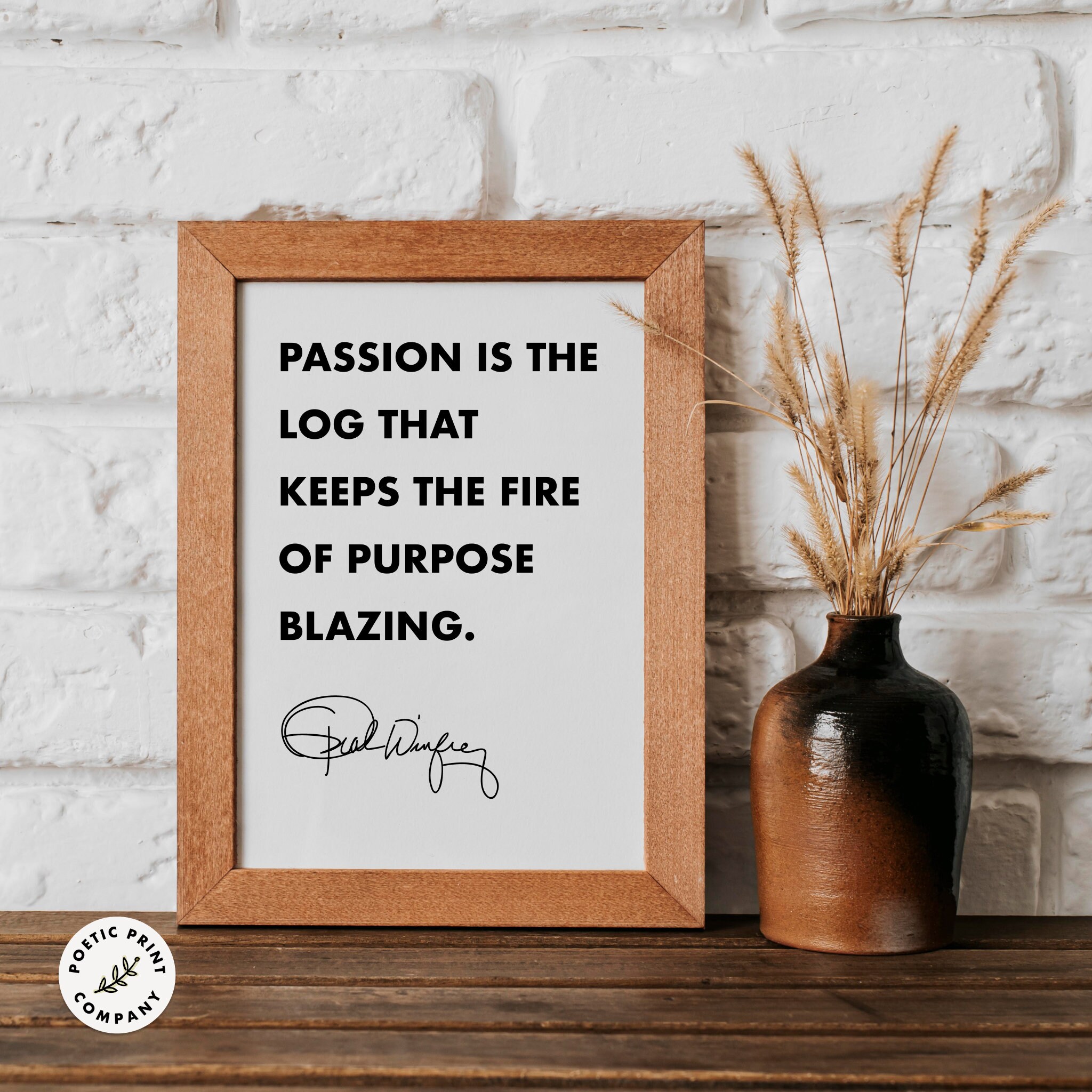 Oprah Winfrey Quote Poster - Passion is the Log That Keeps the Fire of ...