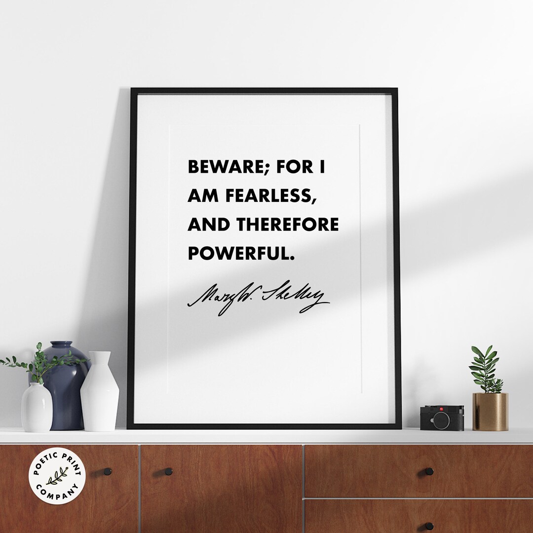 Mary Shelley Poster Beware for I Am Fearless, and Therefore Powerful ...