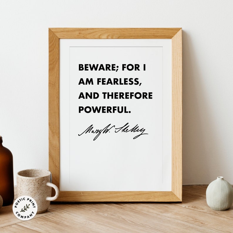 Mary Shelley Poster Beware for I Am Fearless, and Therefore Powerful ...