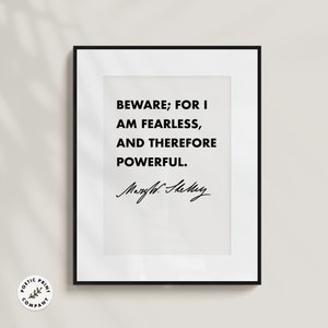 Mary Shelley Poster Beware for I Am Fearless, and Therefore Powerful ...