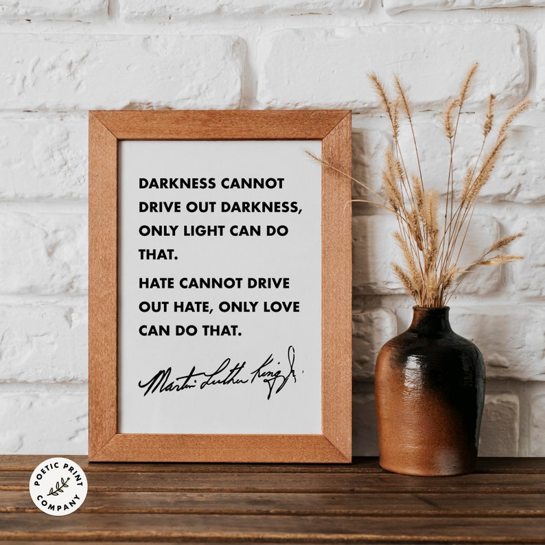 Martin Luther King Jr. Quote Darkness Cannot Drive Out Darkness, Only ...