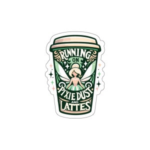 Running on Pixie Dust and Lattes, Water-resistant, Die-cut Sticker ...