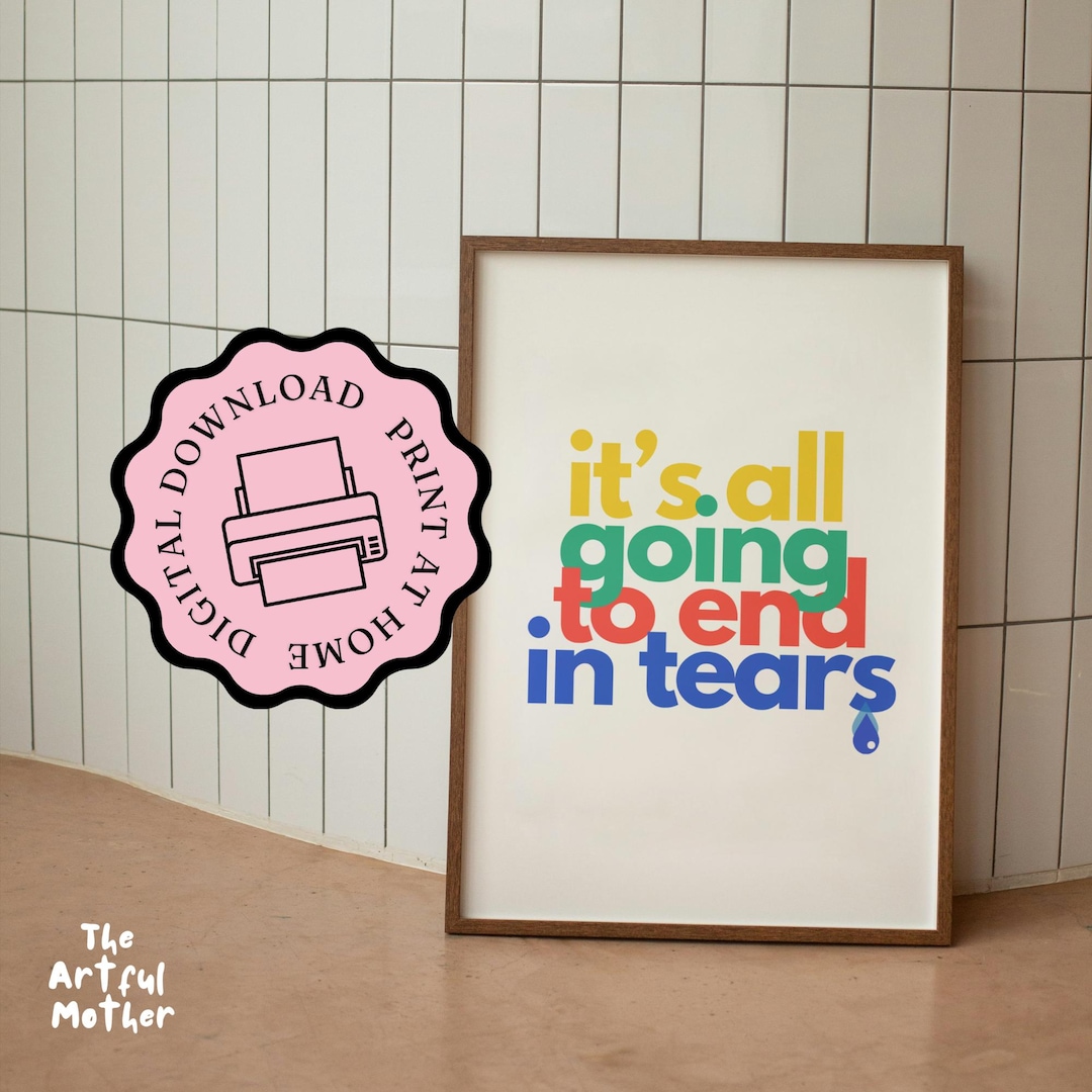 It's All Going to End in Tears Print, Playful Kids Decor (digital ...