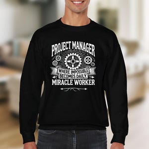 Project Manager Where Impossible Becomes Daily T-shirt, Miracle Worker ...
