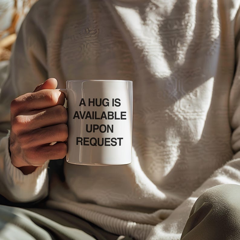 A Hug is Available Upon Request Ceramic Mug - 11oz & 15oz - Tea Cup ...
