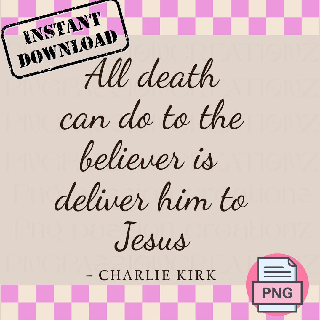 Charlie Kirk Quote PNG – Christian Inspirational File (digital Download ...