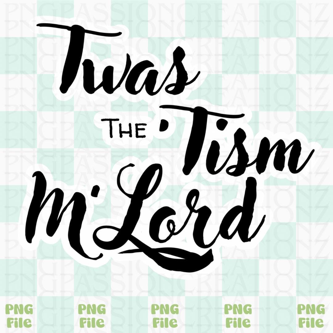 Twas the Tism M’lord PNG Digital Download for Stickers Ect - Etsy