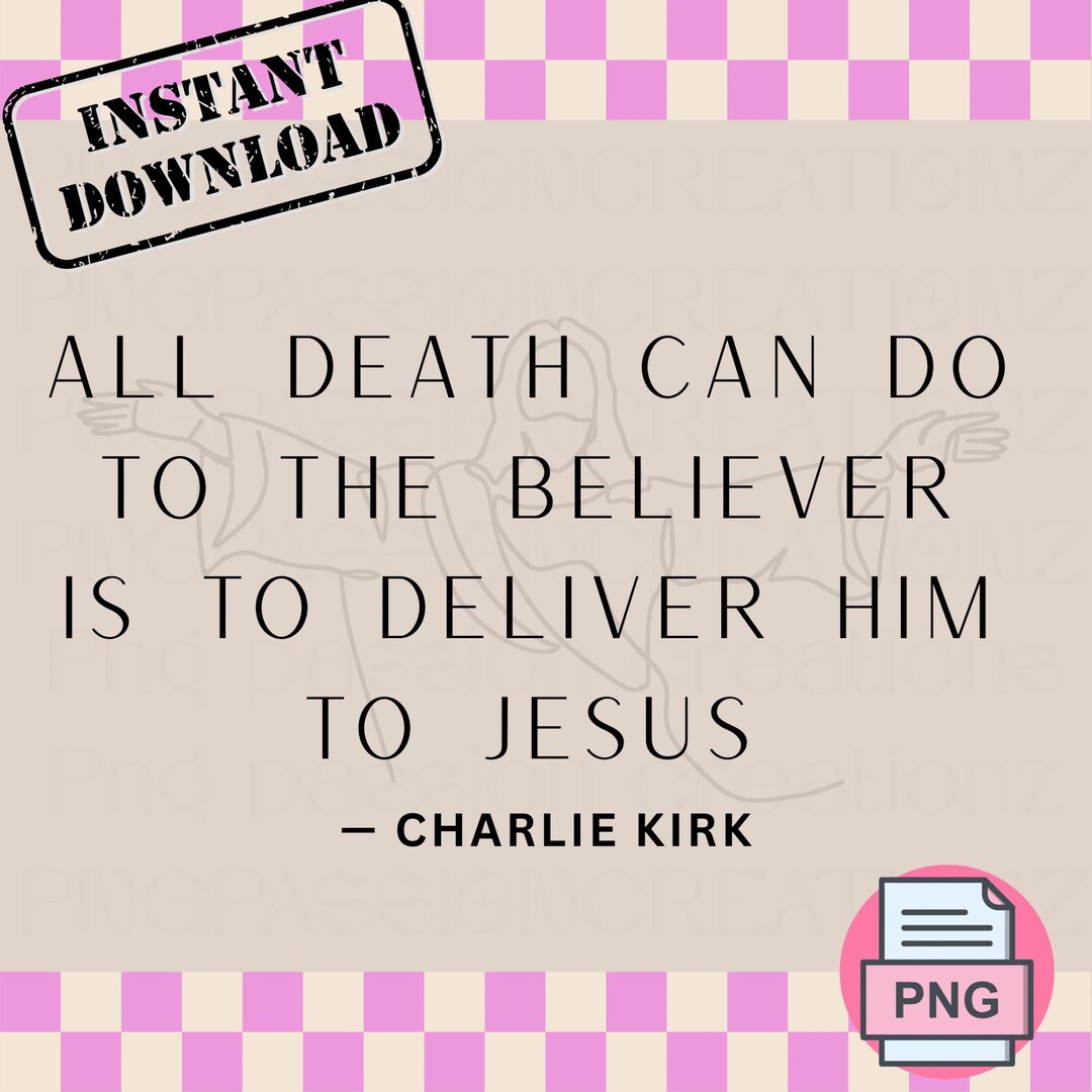 Charlie Kirk Quote PNG – Christian Inspirational Art (digital Download ...