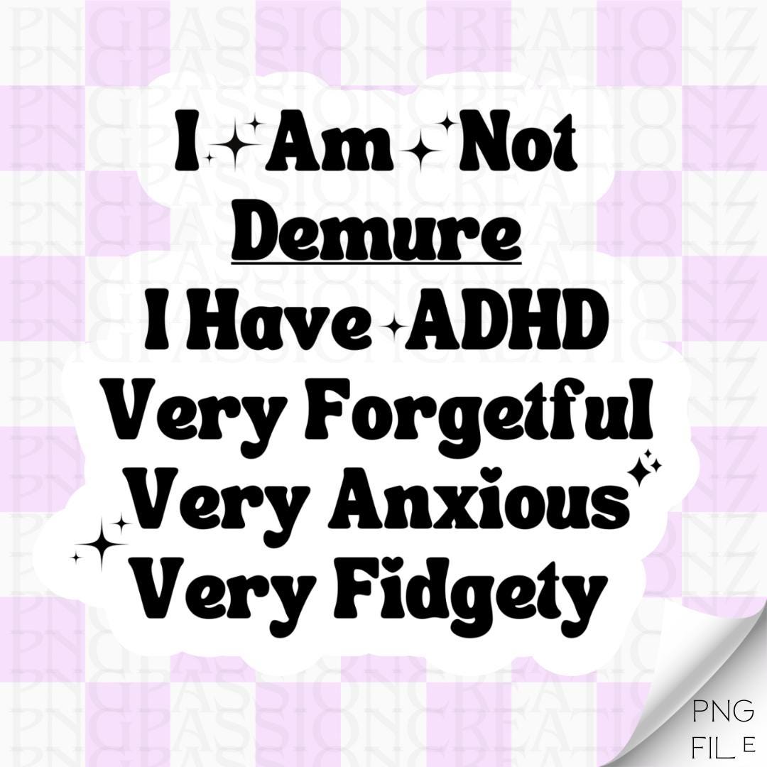 I’m Not Demure I Have ADHD Sticker PNG Meme - Etsy