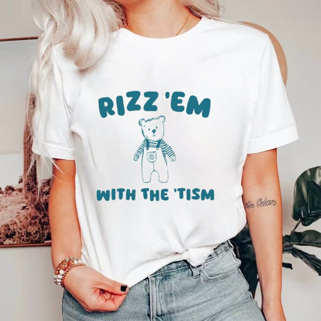 Rizz Em With the Tism Unisex T-shirt: Funny Graphic Tee - Etsy