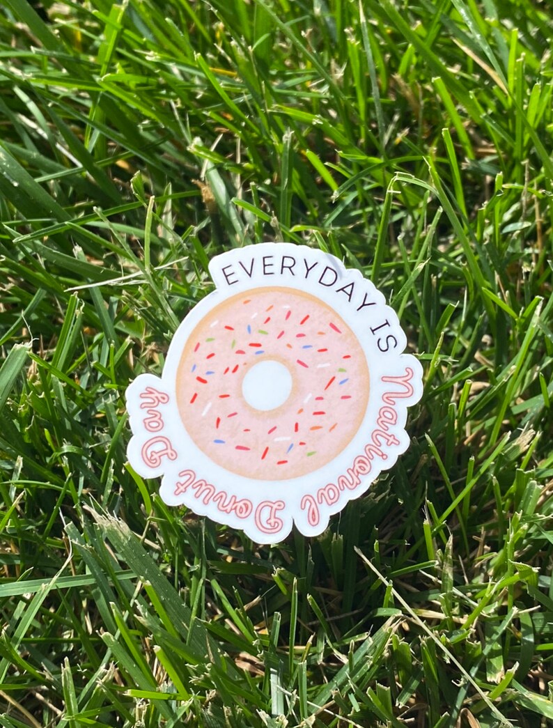 Everyday is National Donut Day Sticker or Any Dessert Really - Etsy