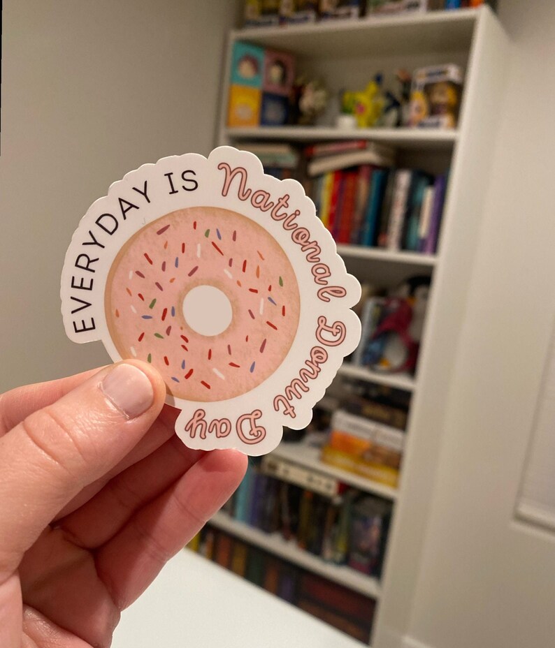 Everyday is National Donut Day Sticker or Any Dessert Really - Etsy