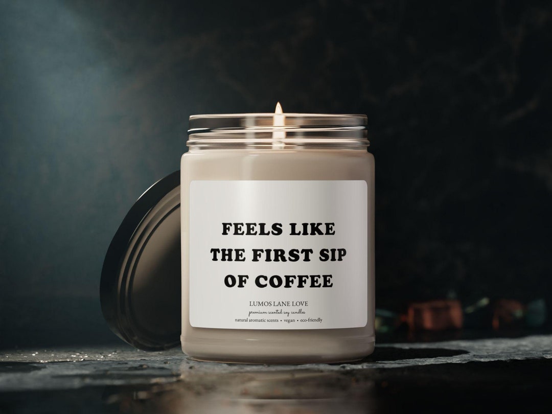 Feels Like the First Sip of Coffee Lover Candle,morning Motivation ...