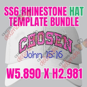 SS6 Rhinestone Hat Template Bundle -CHOSEN John 15:16. This Bundle ...