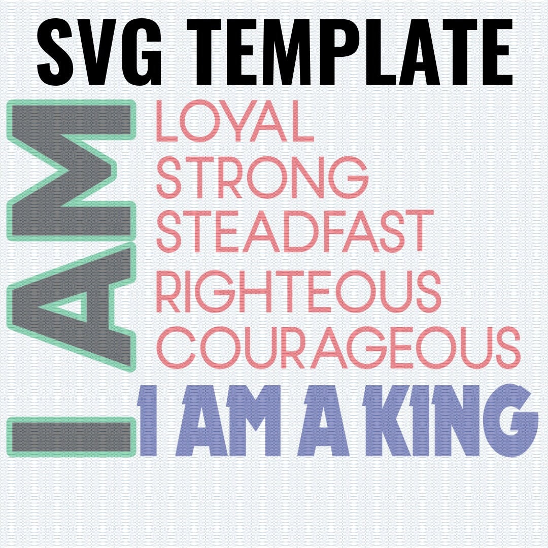 I AM A King SVG File: Loyal, Strong, Steadfast (digital Download) - Etsy