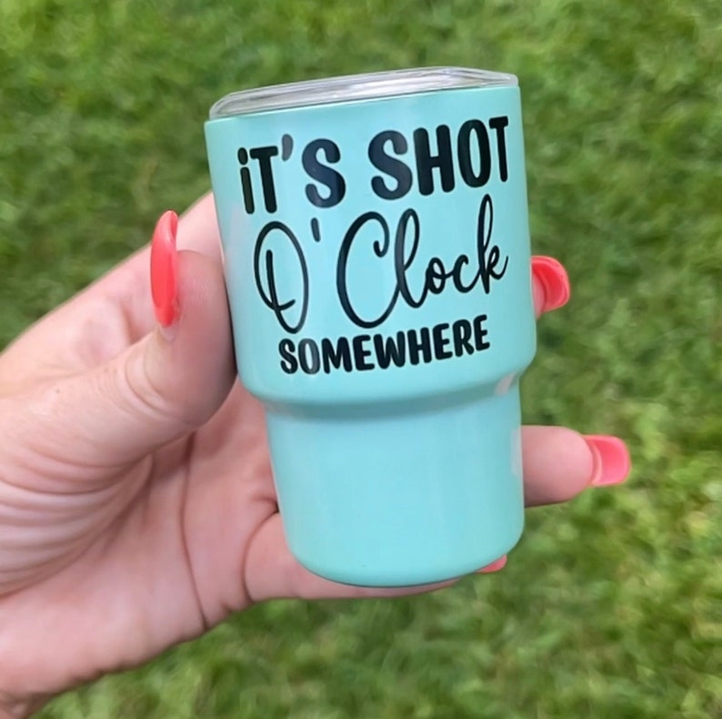 3 Oz Shot Glass, Custom Shot Glass, Shot O'clock Somewhere, Women's ...