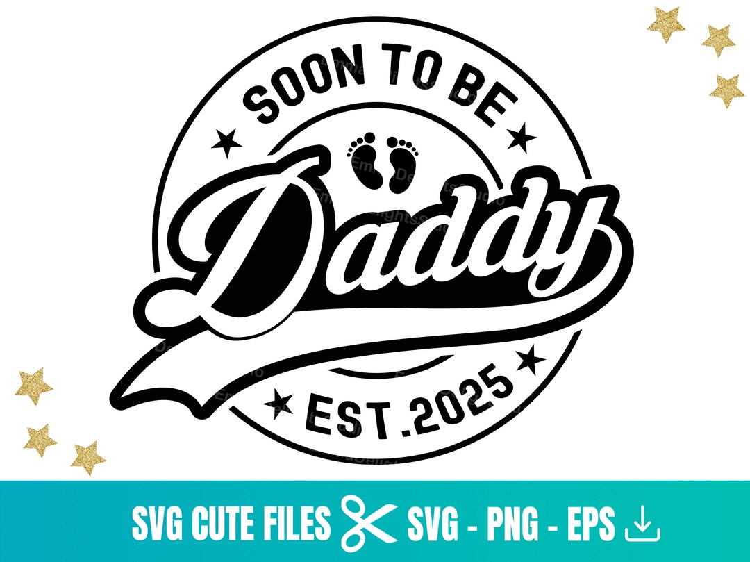 Soon to Be Daddy Est 2025 Svg Png, Expect Baby 2025, Baby Announcement ...