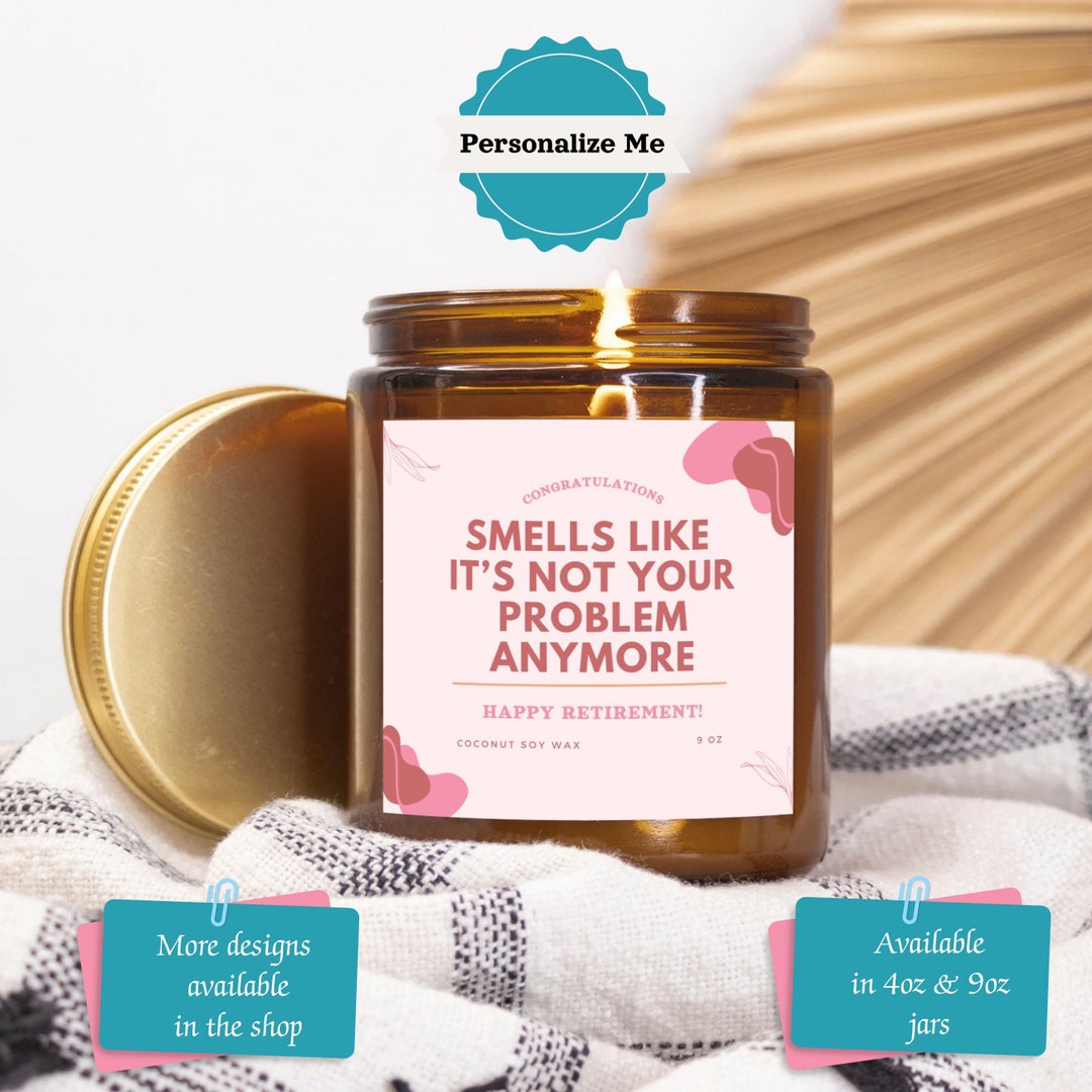Smells Like It's Not Your Problem Anymore Retirement Gifts Funny Candle ...