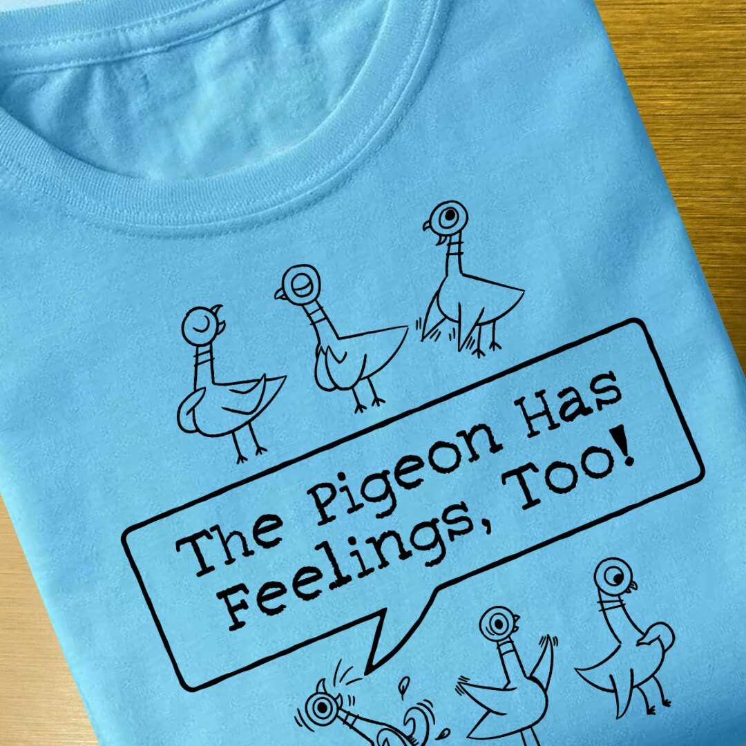 The Pigeon Has Feelings Too - Teacher - Shirt - Classroom - Mo Willems ...