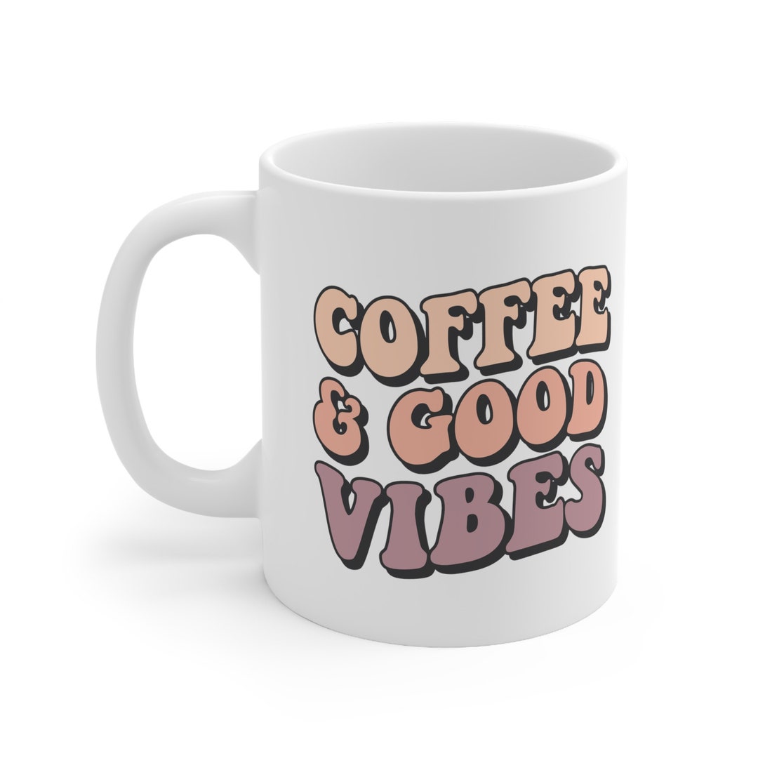 Coffee & Good Vibes 11oz Mug, Motivational Gift - Etsy