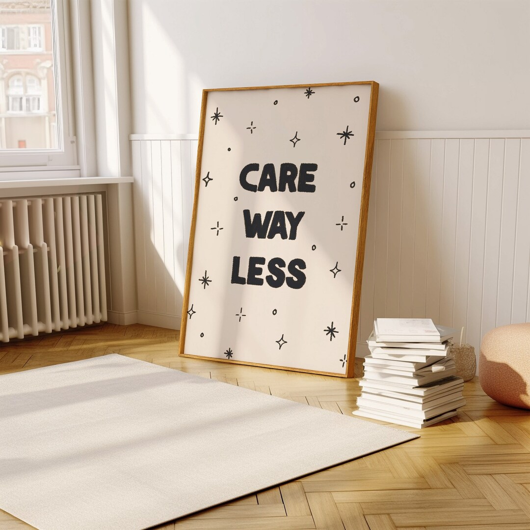 Care Way Less Wall Art, Positive Quote Wall Art, Care Less Print, Quote ...
